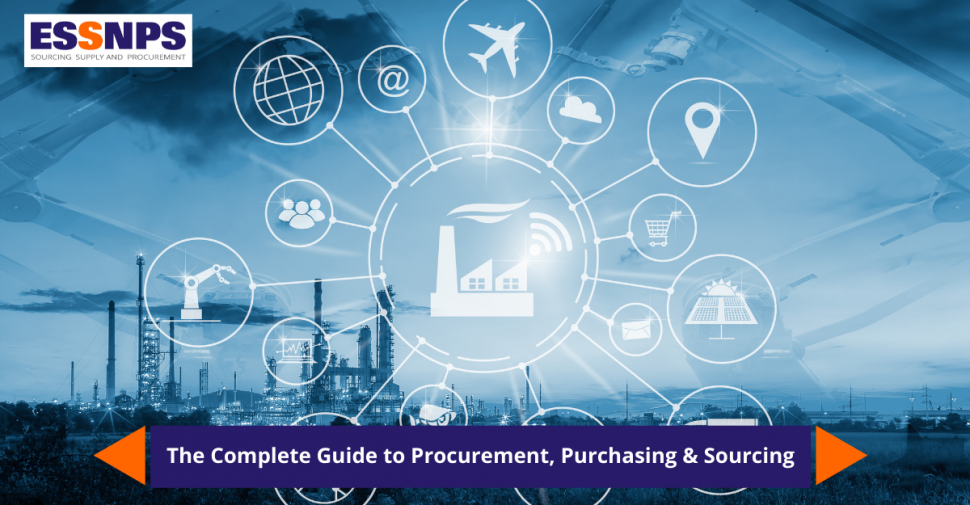 The Complete Guide to Procurement, Purchasing and Sourcing - ESSNPS The Complete Guide to Procurement, Purchasing and Sourcing - ESSNPS