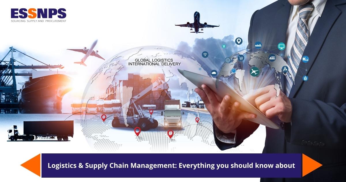 Logistics & Supply Chain Management: Everything you should know about - ESSNPS